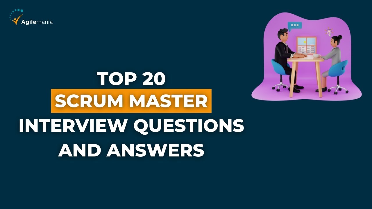 Top 20 Scrum Master Interview Questions | Scrum Master | Agilemania ...
