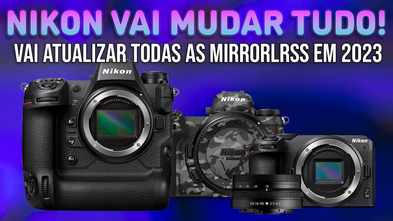 Nikon Vai Atualizar Todas as Câmeras em 2023! Nova Estratégia! - YouTube