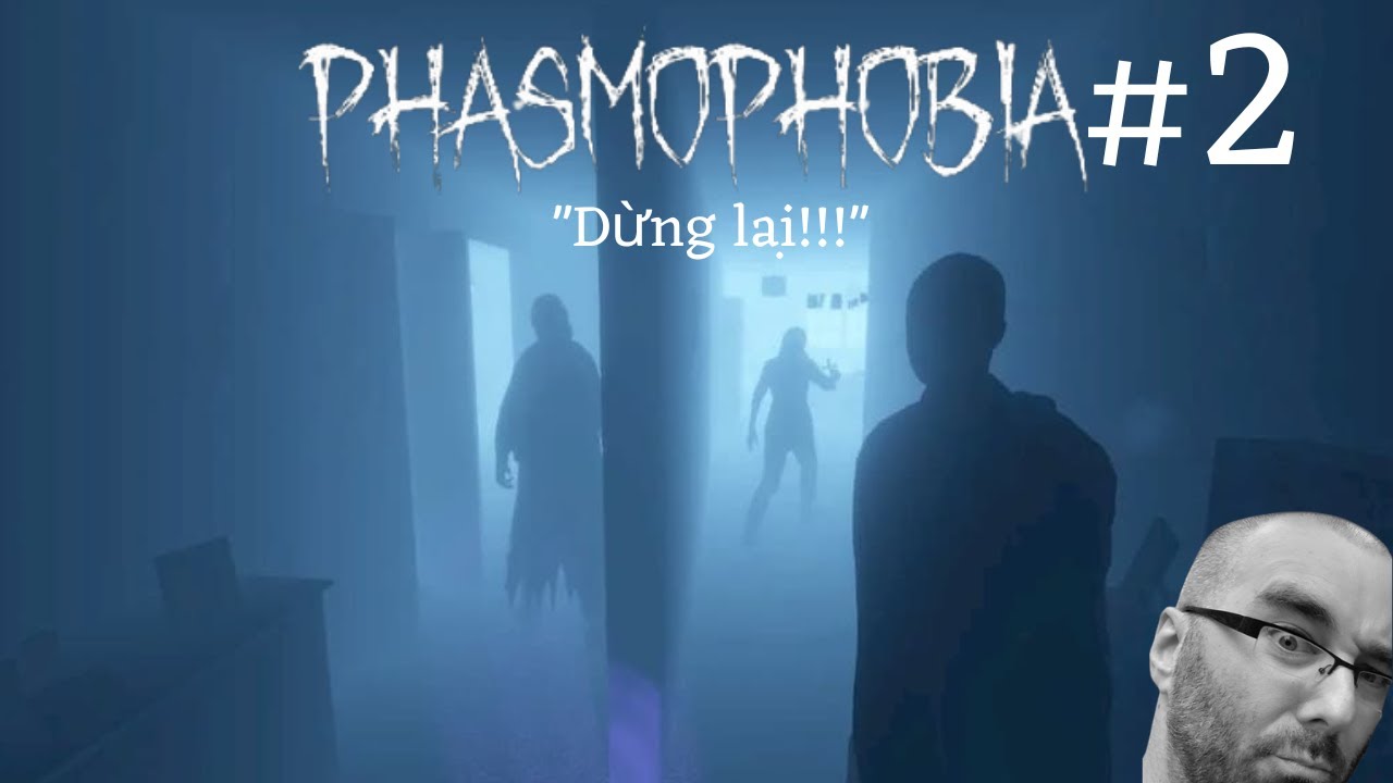 [VIETSUB] "Dừng lại!!!" PHASMOPHOBIA #2 - YouTube