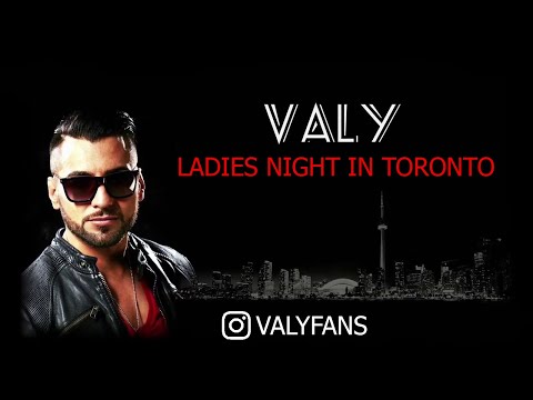 VALY  LADIES NIGHT IN TORONTO