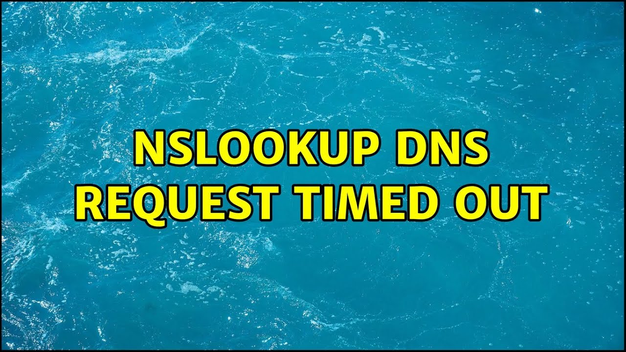 Nslookup Dns Request Timed Out Youtube