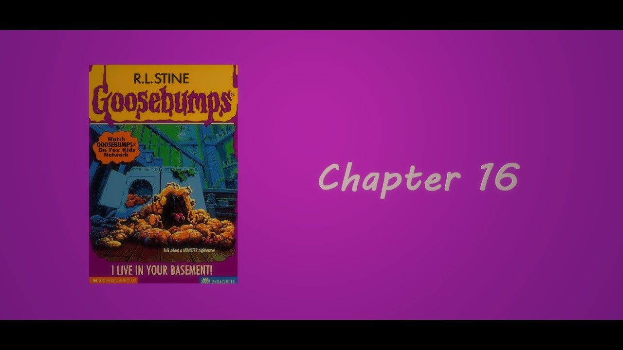 Goosebumps Reads: "I Live In Your Basement!" Chapter 16 - YouTube