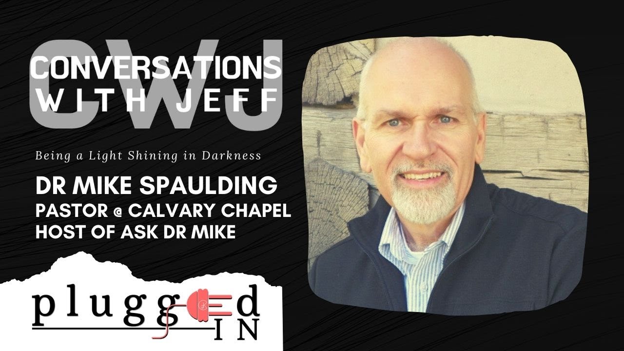 Dr Mike Spaulding: Being a Light Shining in Darkness | Conversations ...