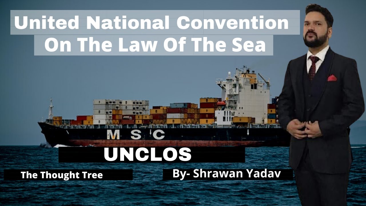 United National Convention On The Law Of The Sea - UNCLOS Explained In ...