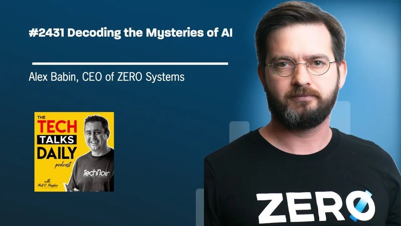 2431: Unraveling the Mysteries of AI with Alex Babin, CEO of ZERO Systems - YouTube