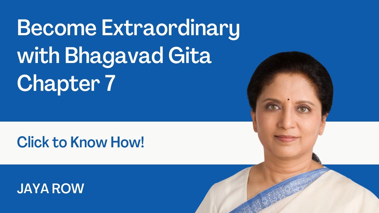 Become Extraordinary with Bhagavad Gita Chapter 7 by Jaya Row - YouTube