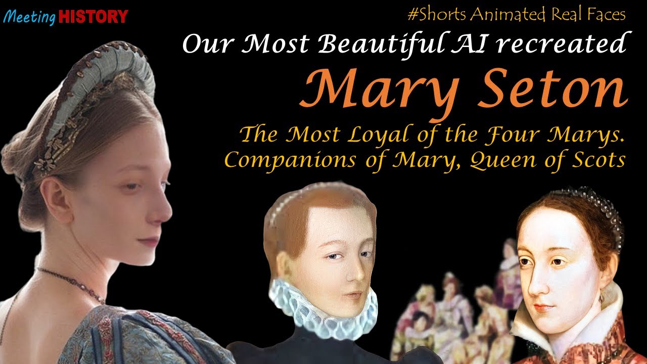 Mary Seton AI Recreated Most Loyal of the Four Marys of Mary Stuarts ...