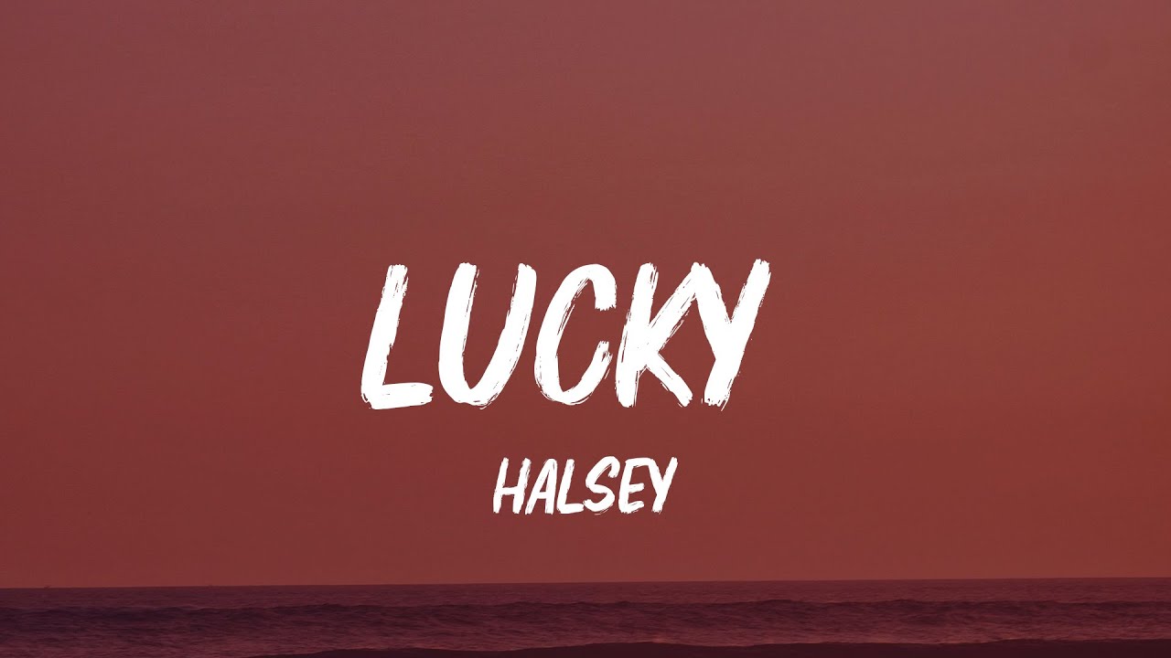 Halsey - Lucky (Lyrics) - YouTube