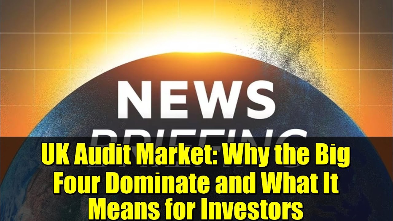 UK Audit Market: Why the Big Four Dominate and What It Means for ...