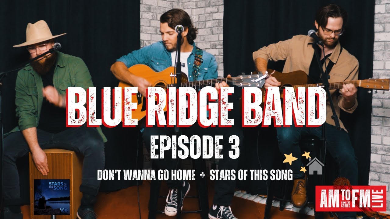 Blue Ridge Band - Stars Of This Song & Don’t Wanna Go Home | AMTOFMLIVE ...