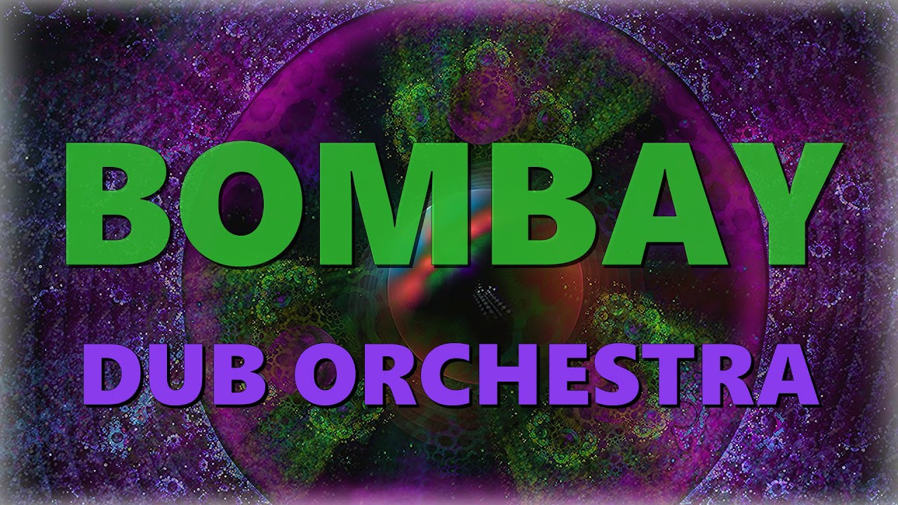 Bombay Dub Orchestra - Bohemia Junction - YouTube