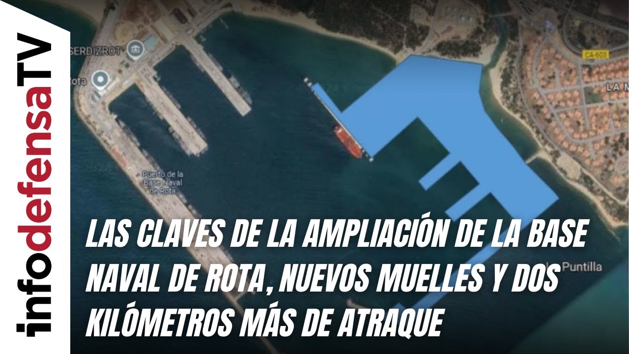 Las claves de la ampliación de la base naval de Rota, nuevos muelles y ...