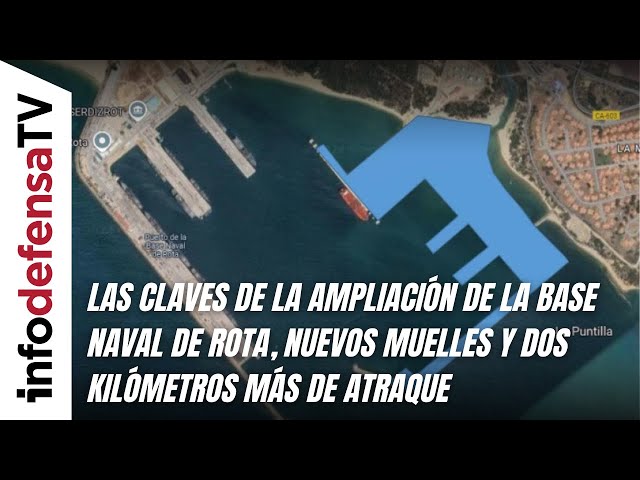 Las claves de la ampliación de la base naval de Rota, nuevos muelles y ...