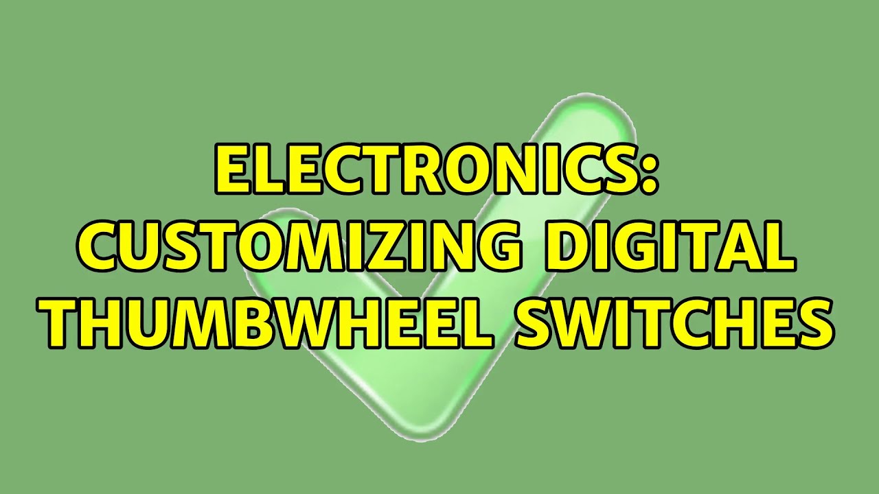 Electronics: Customizing Digital Thumbwheel Switches (2 Solutions ...