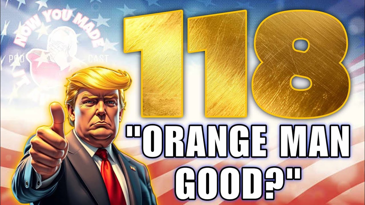 NOW YOU MADE IT AWKWARD Ep118: "Orange Man Good?" - YouTube