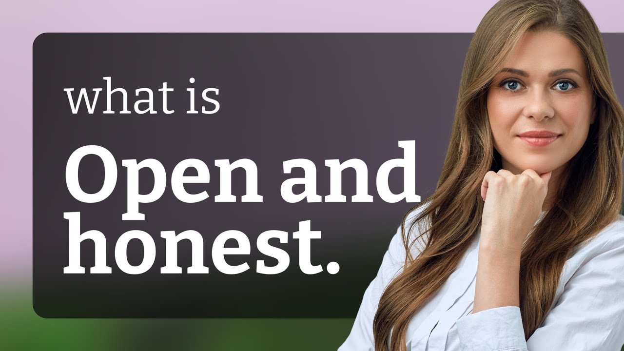 Understanding the Power of Being "Open and Honest" - YouTube