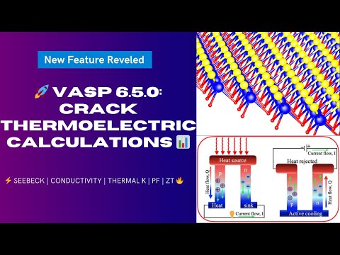VASP 6.5.0 Tutorial⚡Seebeck • Conductivity • Power Factor • ZT• Carrier Mobility 📈 Thermoelectrics 🚀