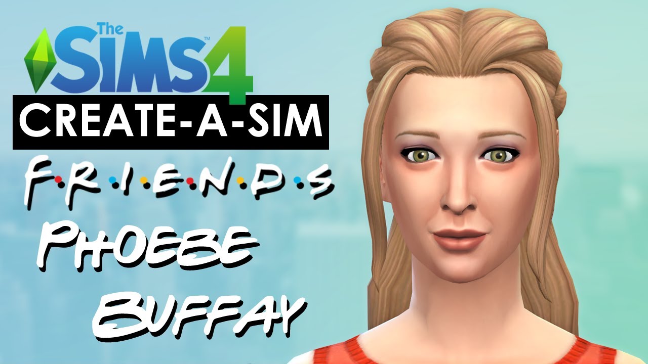 The Sims 4 Create-A-Sim: Phoebe Buffay (Friends) - YouTube