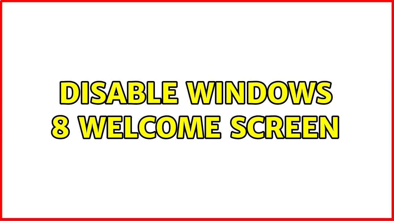 Disable Windows 8 Welcome Screen - YouTube