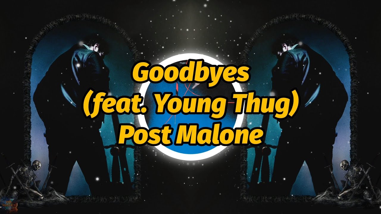 Post Malone - Goodbyes (feat. Young Thug) (4K Video) (Lyrics) - YouTube
