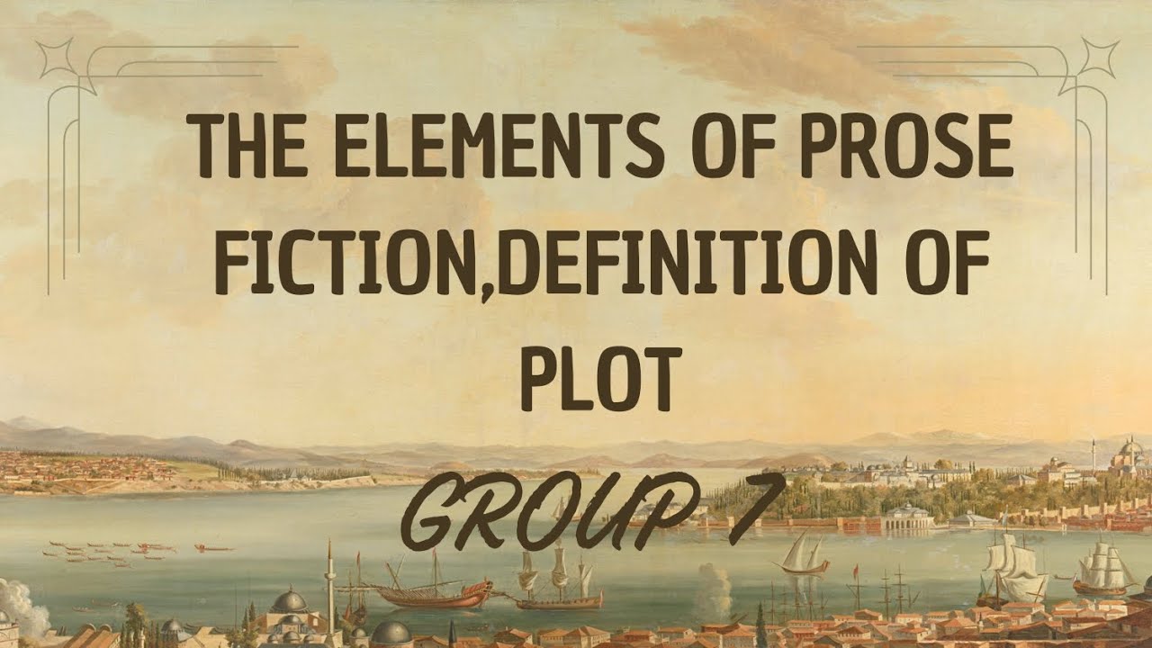 The Elements of Prose Fiction, Definition of Plot_GROUP 7 - YouTube