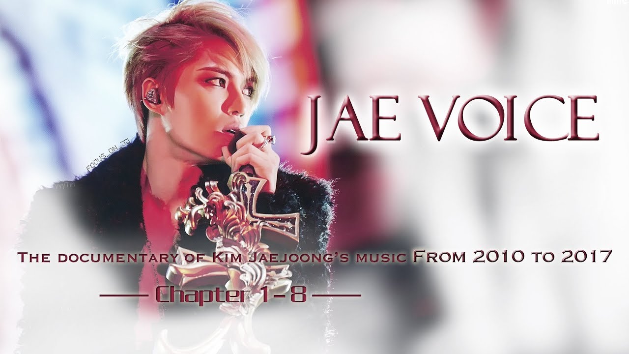 JAE VOICE - the documentary of Kim Jaejoong’s music 2010-2017 Chapter1 ...