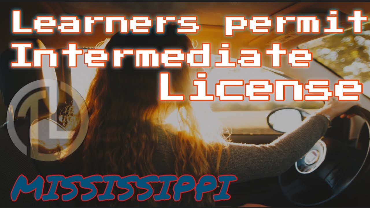 Learners permit, intermediate license, Mississippi laws - YouTube