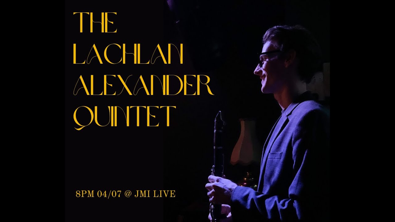 The Lachlan Alexander Quintet - 04/07/24 - YouTube