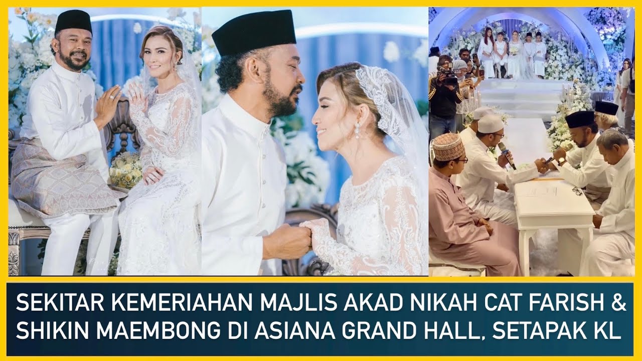 Majlis Nikah Cat Farish & Shikin Maembong di Asiana Grand Hall, Setapak ...