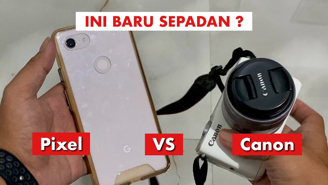 Google Pixel 3 XL VS Camera Canon m10 | Pixel Masih Unggul ? - YouTube
