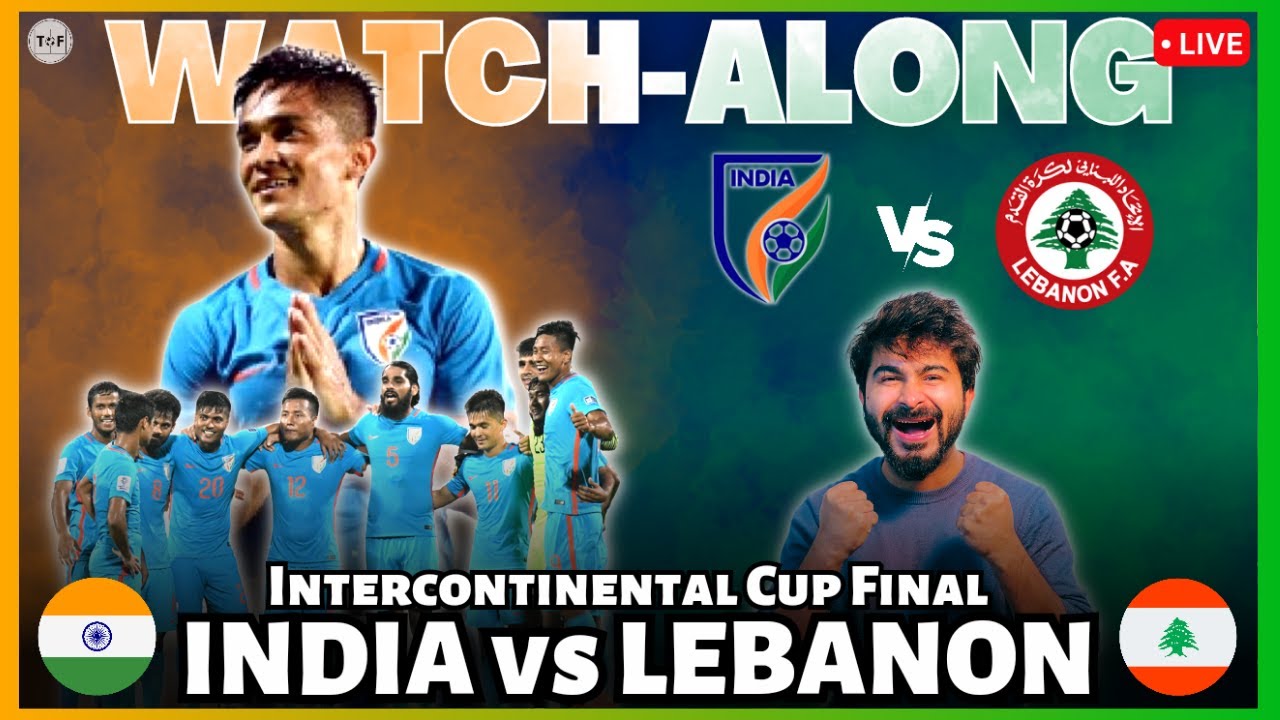 India v Lebanon | Live Reaction & Watch-Along | Intercontinental cup ...