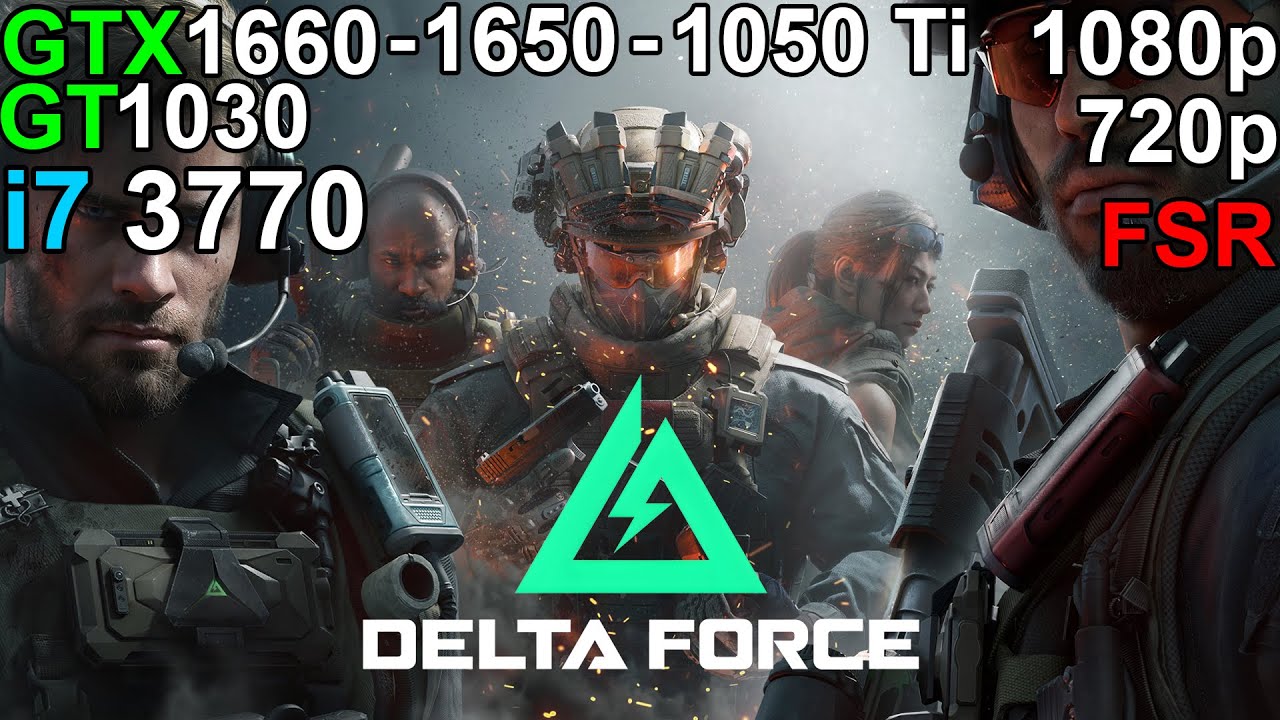 Delta Force - GTX 1660 - GTX 1650 - GTX 1050 Ti - GT 1030 i7 3770 - YouTube