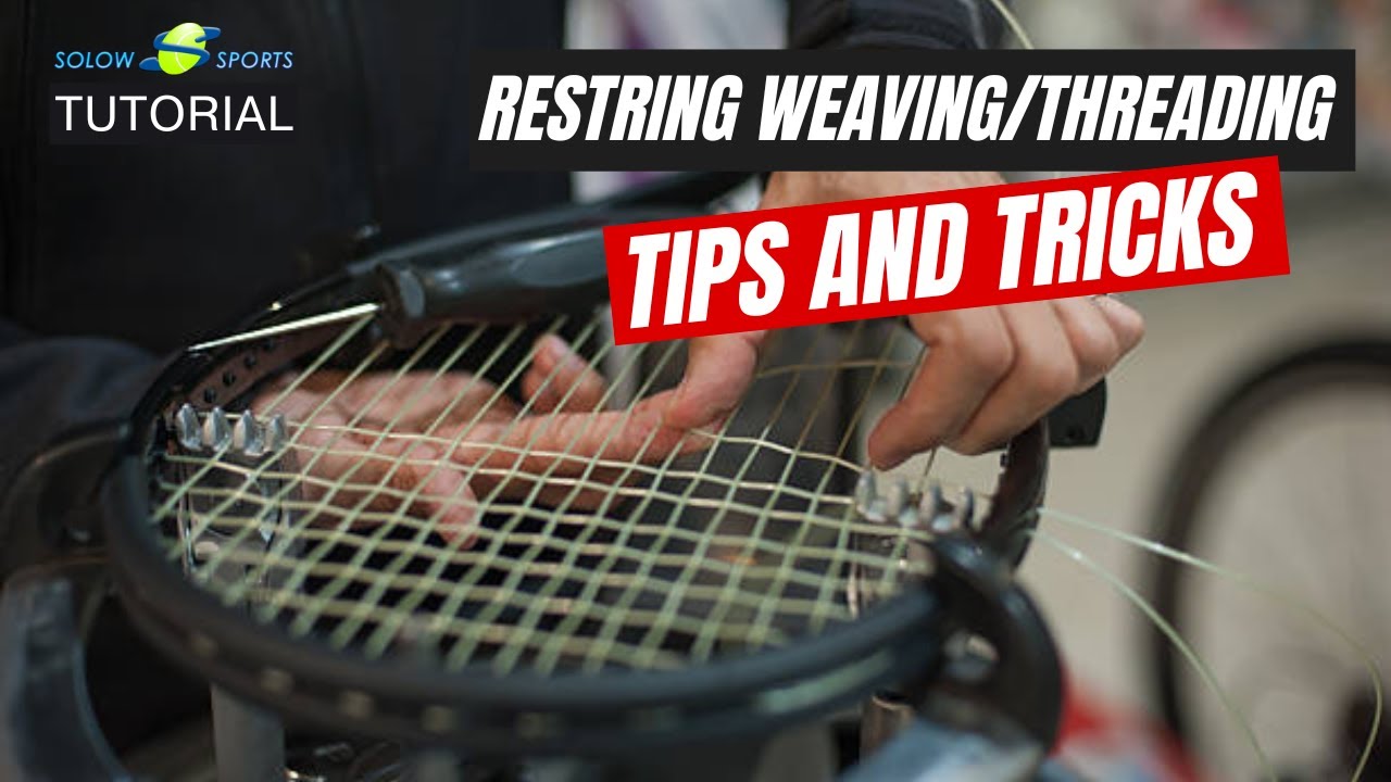 Racket Restringing Weaving Tips and Tricks Tutorial - YouTube