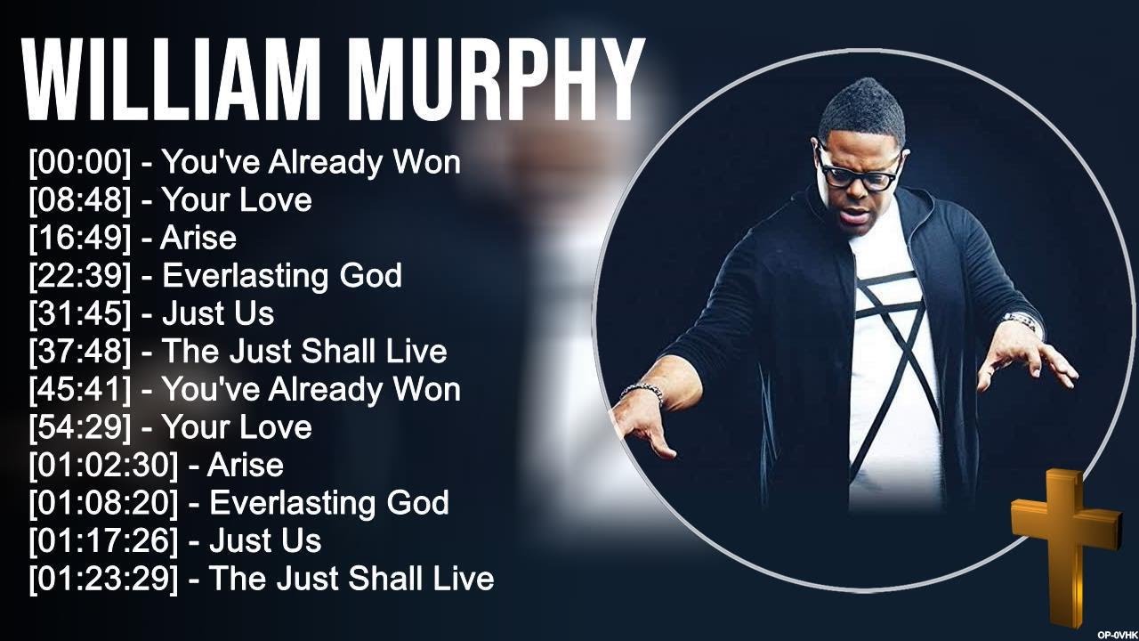 William Murphy Greatest Hits ~ Top Praise And Worship Songs - YouTube