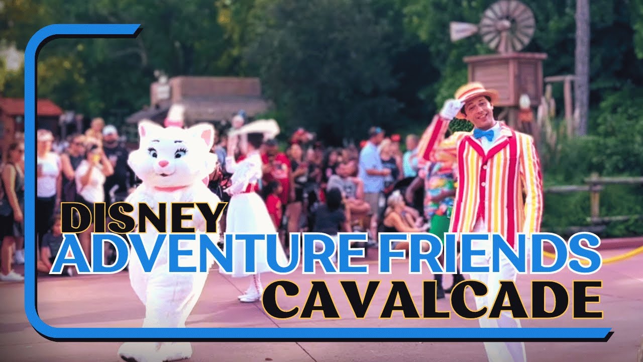 Disney Adventure Friends Cavalcade Parade | Walt Disney World Magic ...