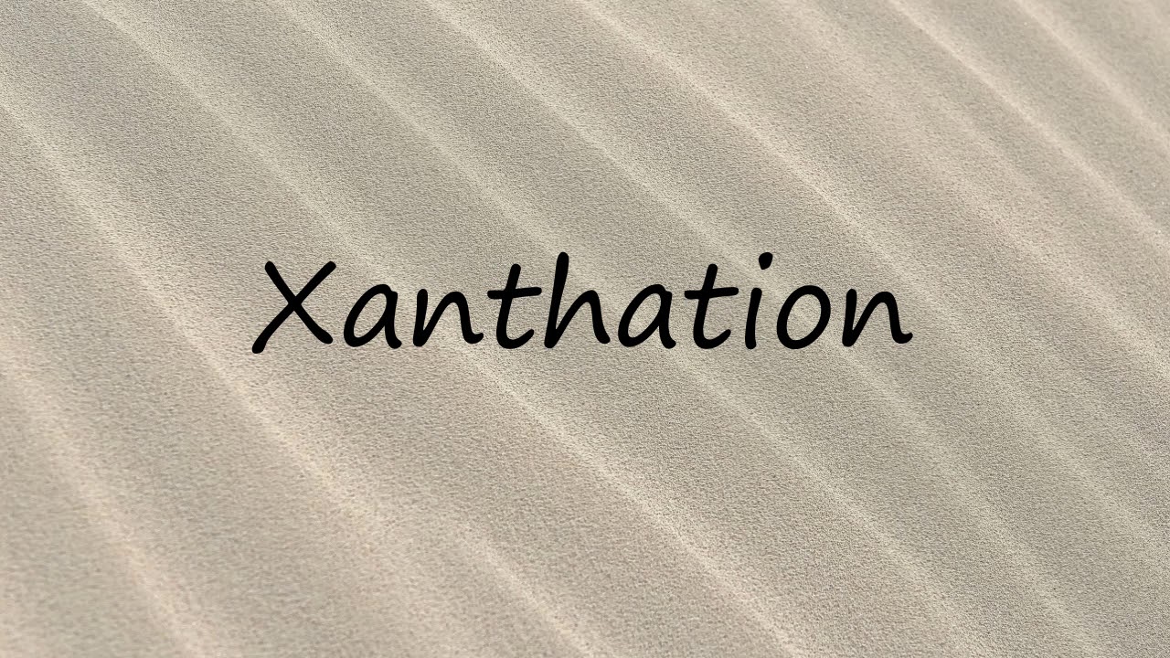 How to Pronounce Xanthation? - YouTube