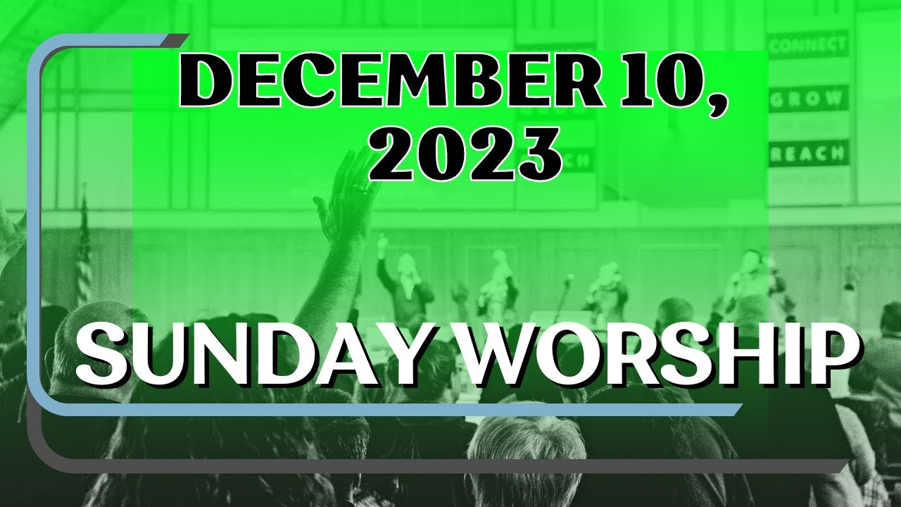 Service: Sunday December 10, 2023 - YouTube