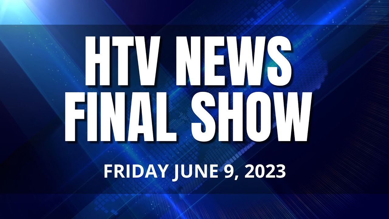 HTV News June 9, 2023 - YouTube