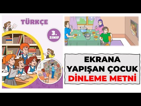 Ekrana Yapışan Çocuk Dinleme Metni 3. Sınıf Türkçe