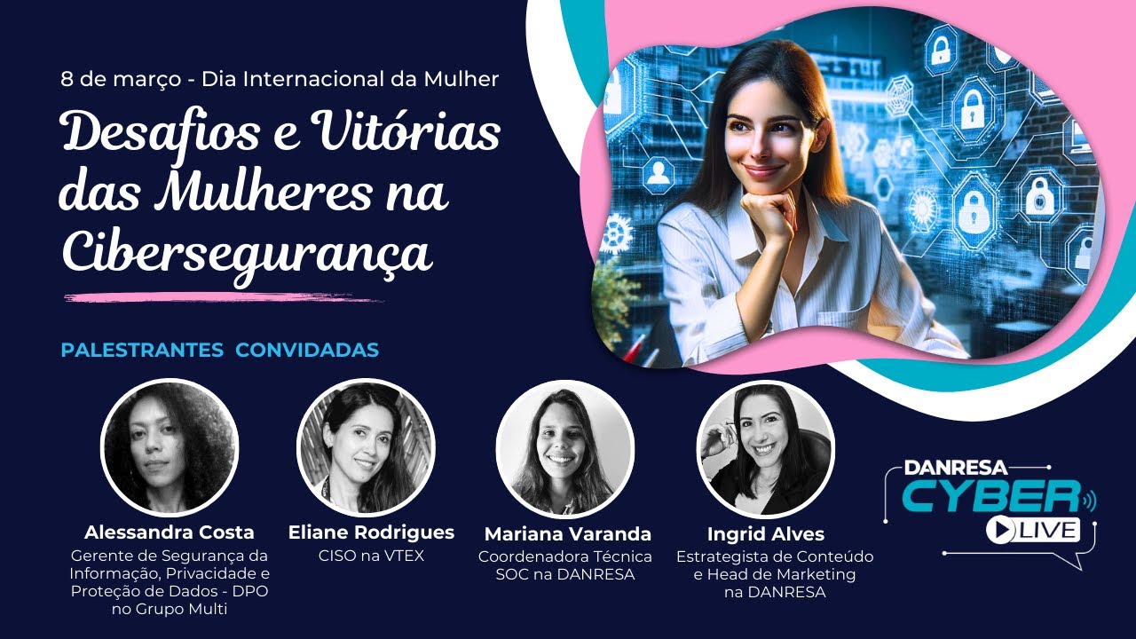 DANRESA CyberLive - Desafios e Vitória das Mulheres na Cibersegurança ...