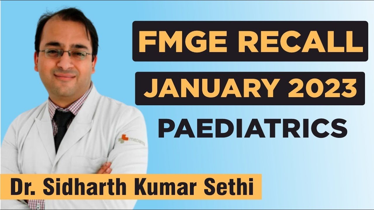 FMGE Jan 2023 Paediatrics Recall | Dr. Sidharth Kumar Sethi - YouTube