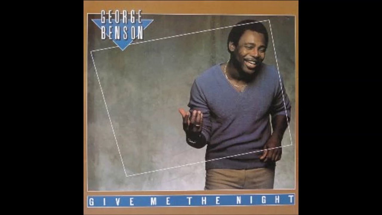 GEORGE BENSON - GIVE ME THE NIGHT - YouTube