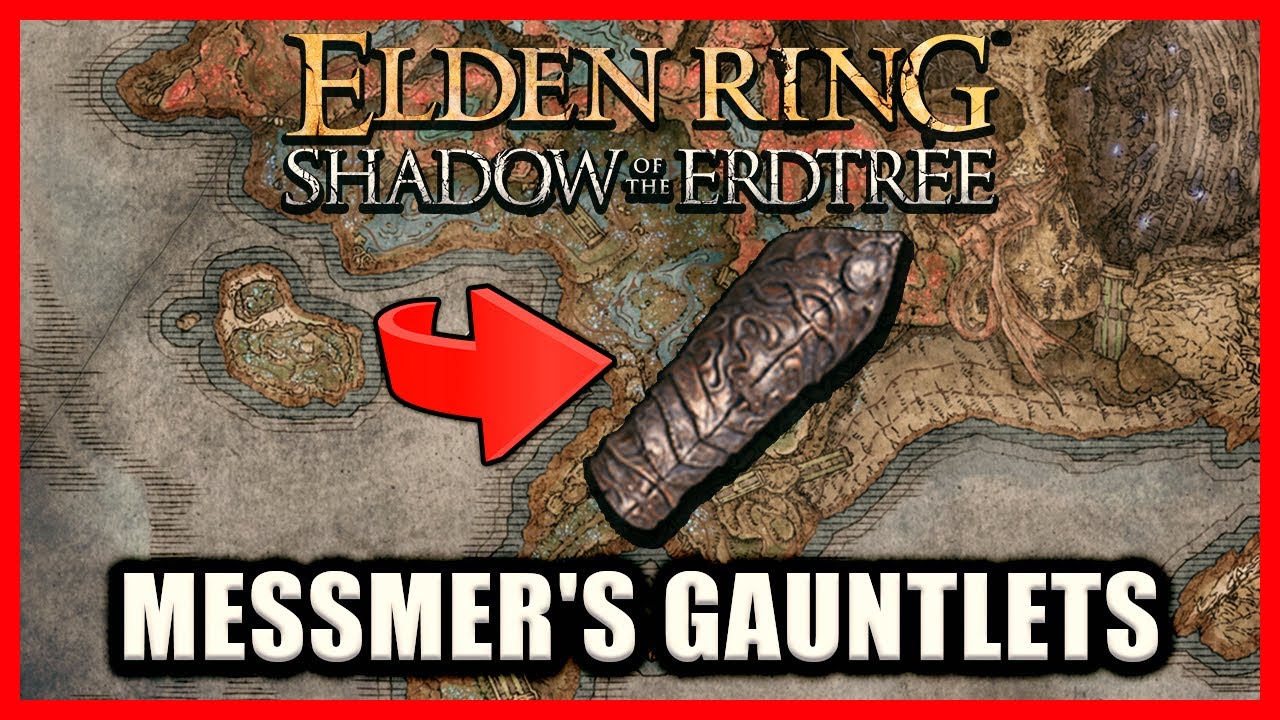 Messmer's Gauntlets Location - Elden Ring Shadow of the Erdtree - YouTube