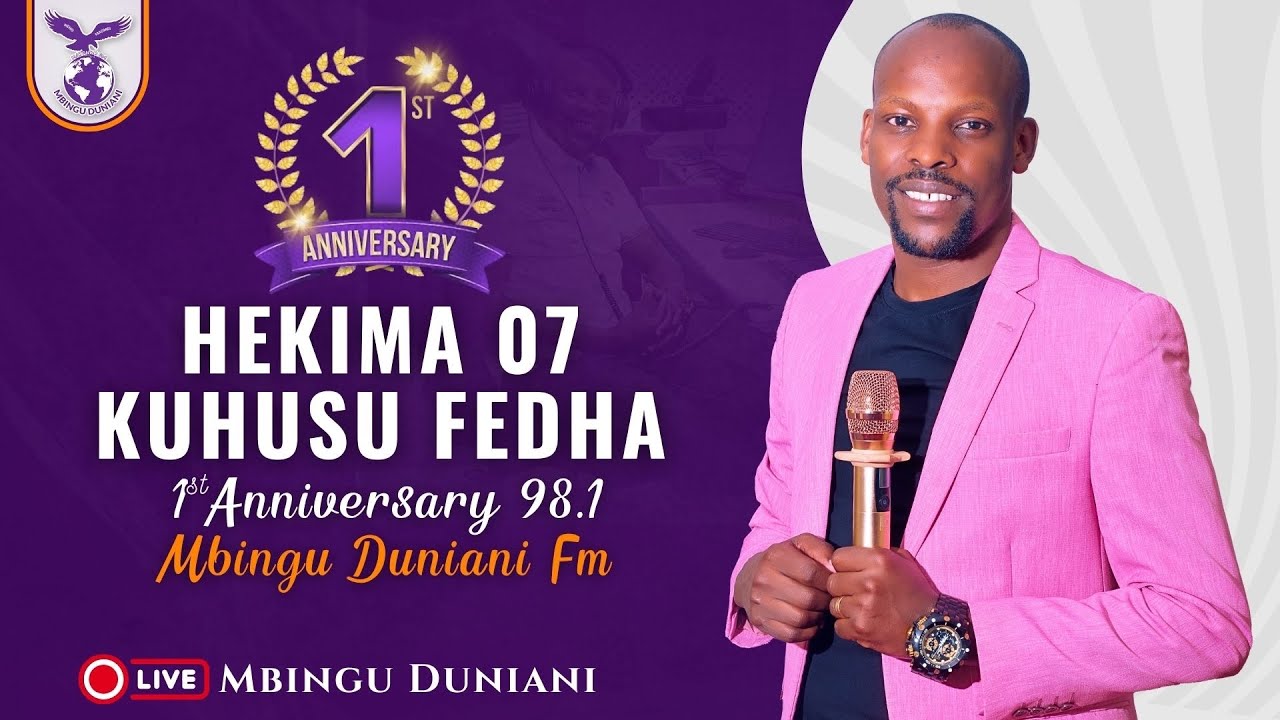 HEKIMA SABA KUHUSU FEDHA | 1st ANNIVERSARY 98.1 MBINGU DUNIANI FM | MWL ...