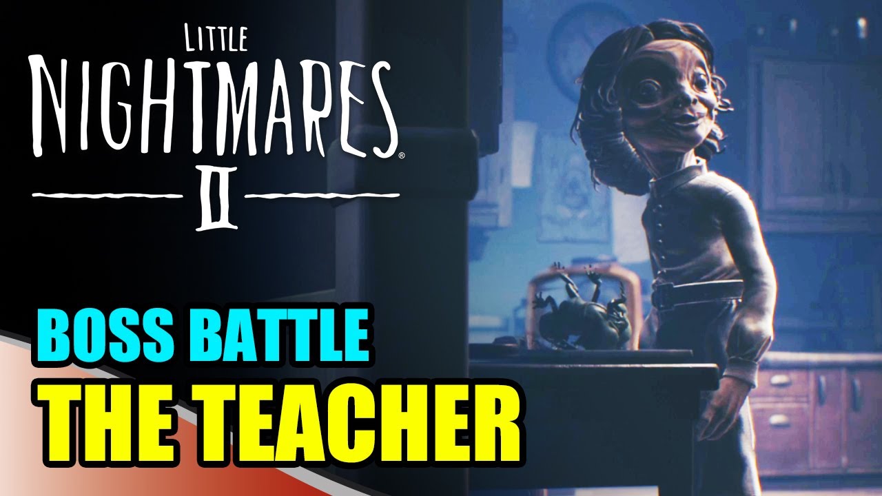 Little Nightmares II - THE TEACHER - YouTube