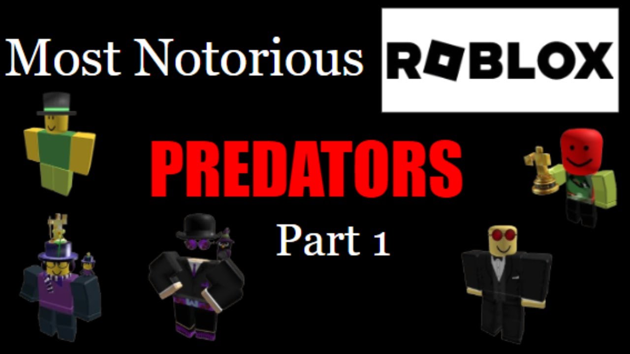 Most Notorious Roblox Predators Part 1 - YouTube