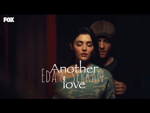 Eda & Serkan - Another love