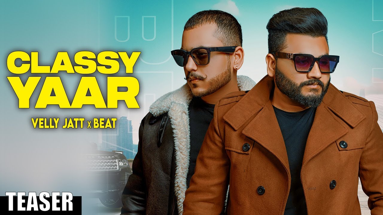 Classy Yaar | Teaser | Velly Jatt | x Beat | New Punjabi Song 2021 ...