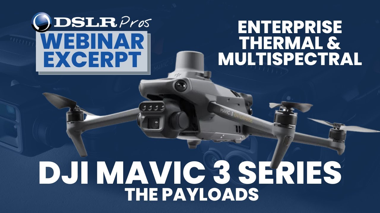 DSLRPros Webinar Excerpt | Mavic 3 Enterprise Series - The Payloads Explained - YouTube
