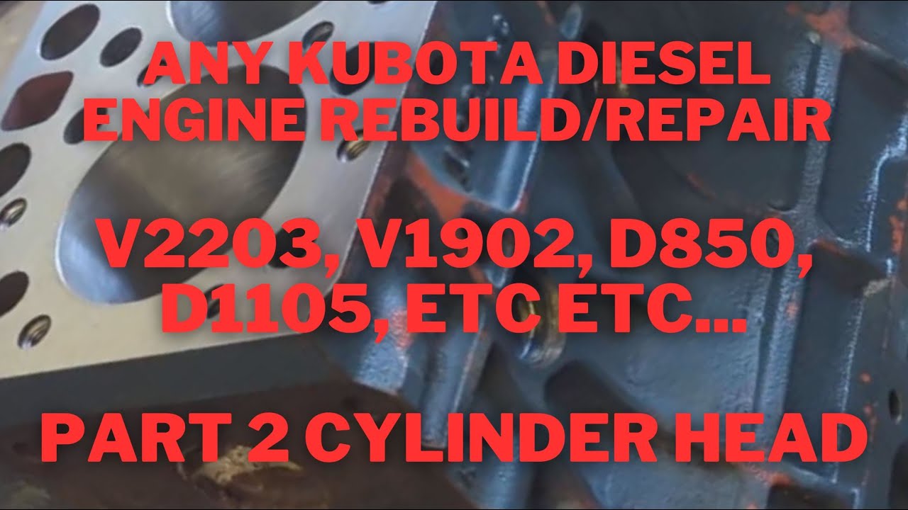 How to rebuild/repair any Kubota diesel engine Part 2 Cylinder Head ...